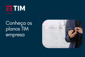 Conheça os Planos TIM Empresas - Planos Corporativos